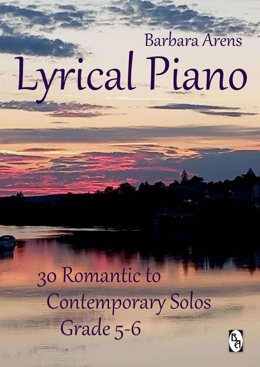 Lyrical Piano 30 Romantic to Contemporary Solos Grade 5-6 by Barbara ...