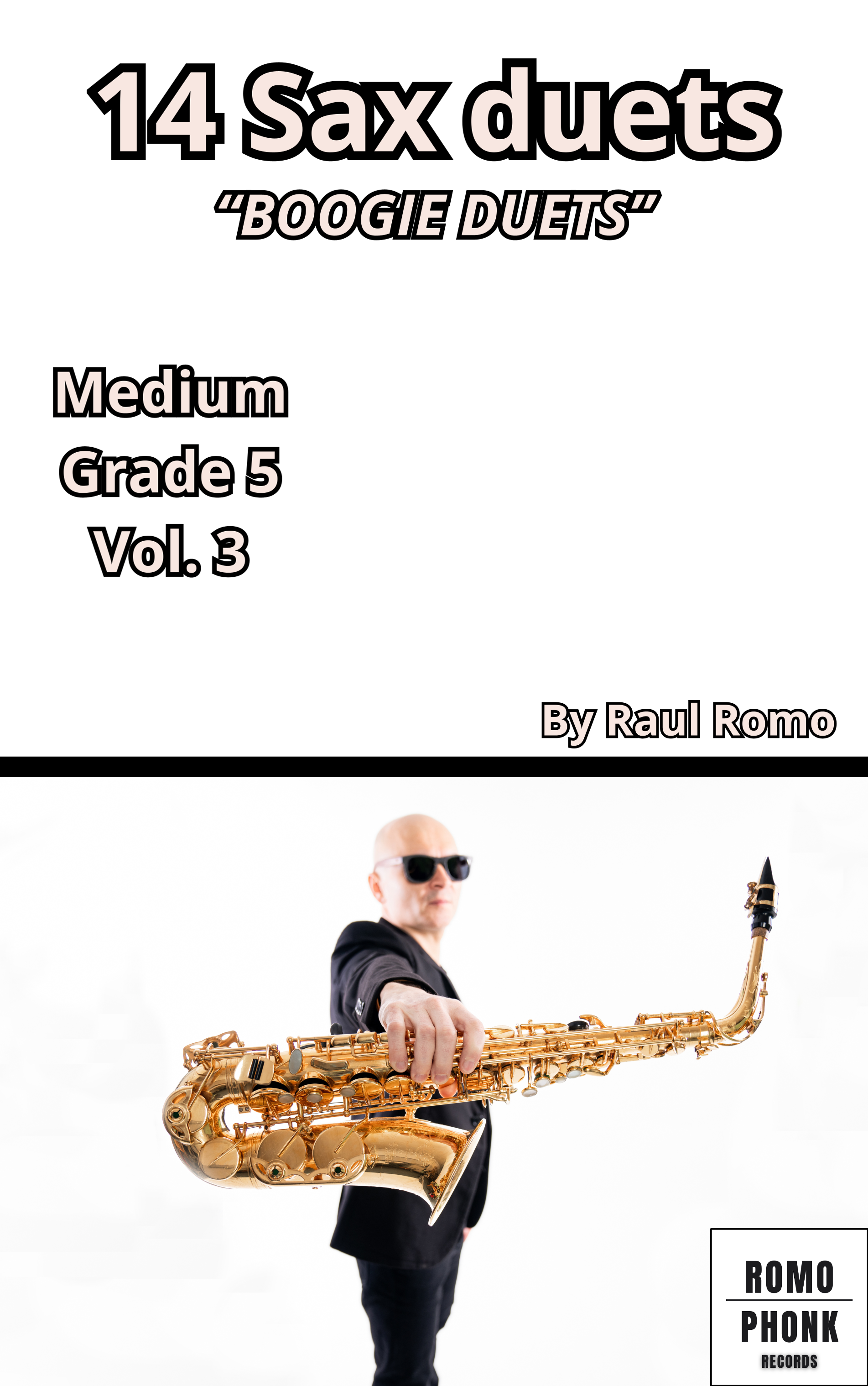 14 Sax Duets - BOOGIE DUETS - MEDIUM Grade 5. Vol 3 by Raul Romo Sheet ...