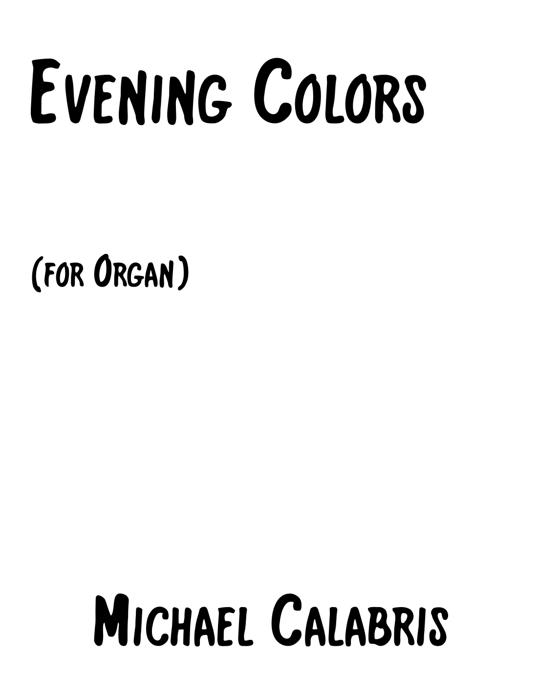 Evening Colors (for Organ) by Michael Calabris Sheet Music for Organ at ...