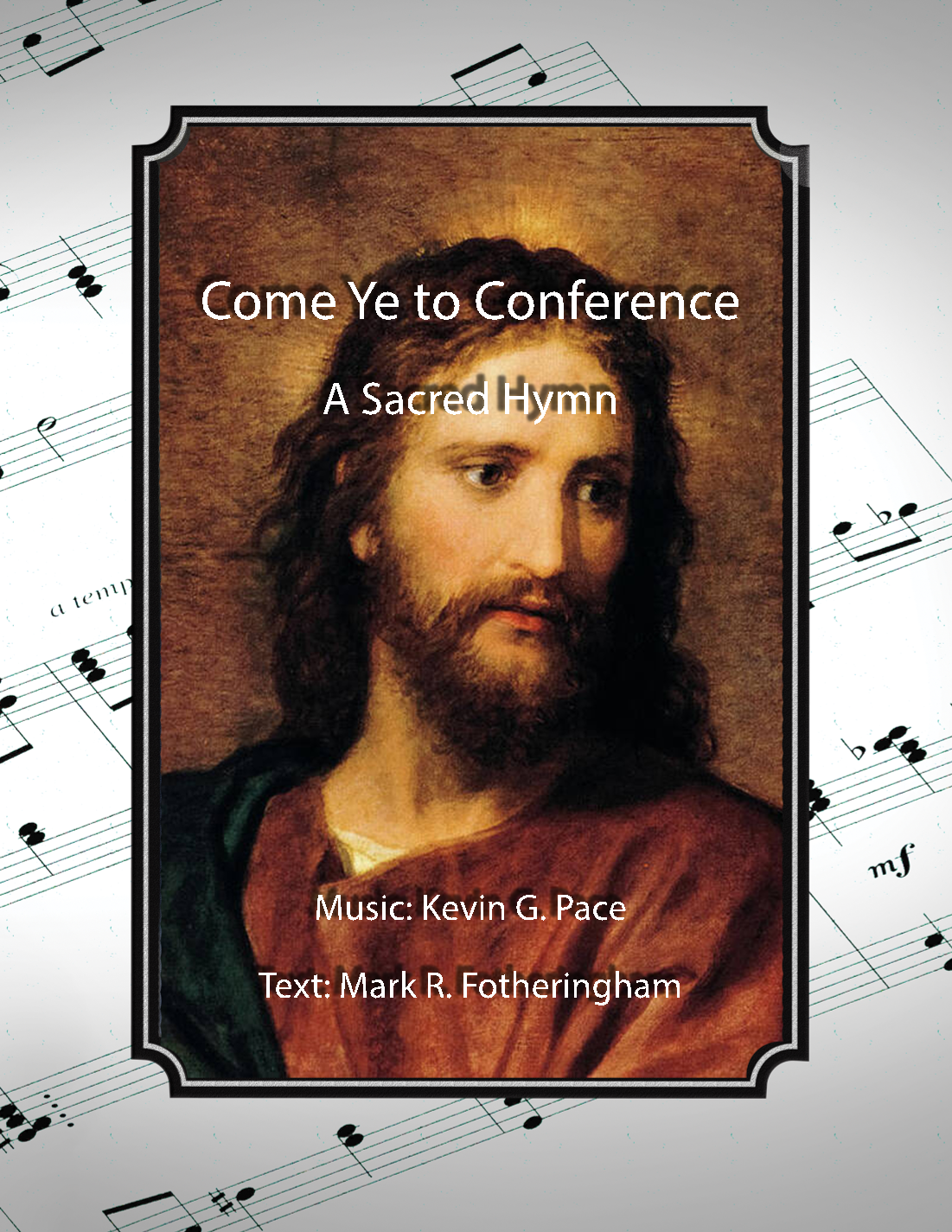 Come Ye to Conference, a sacred hymn by Kevin G. Pace (ASCAP), Mark R ...