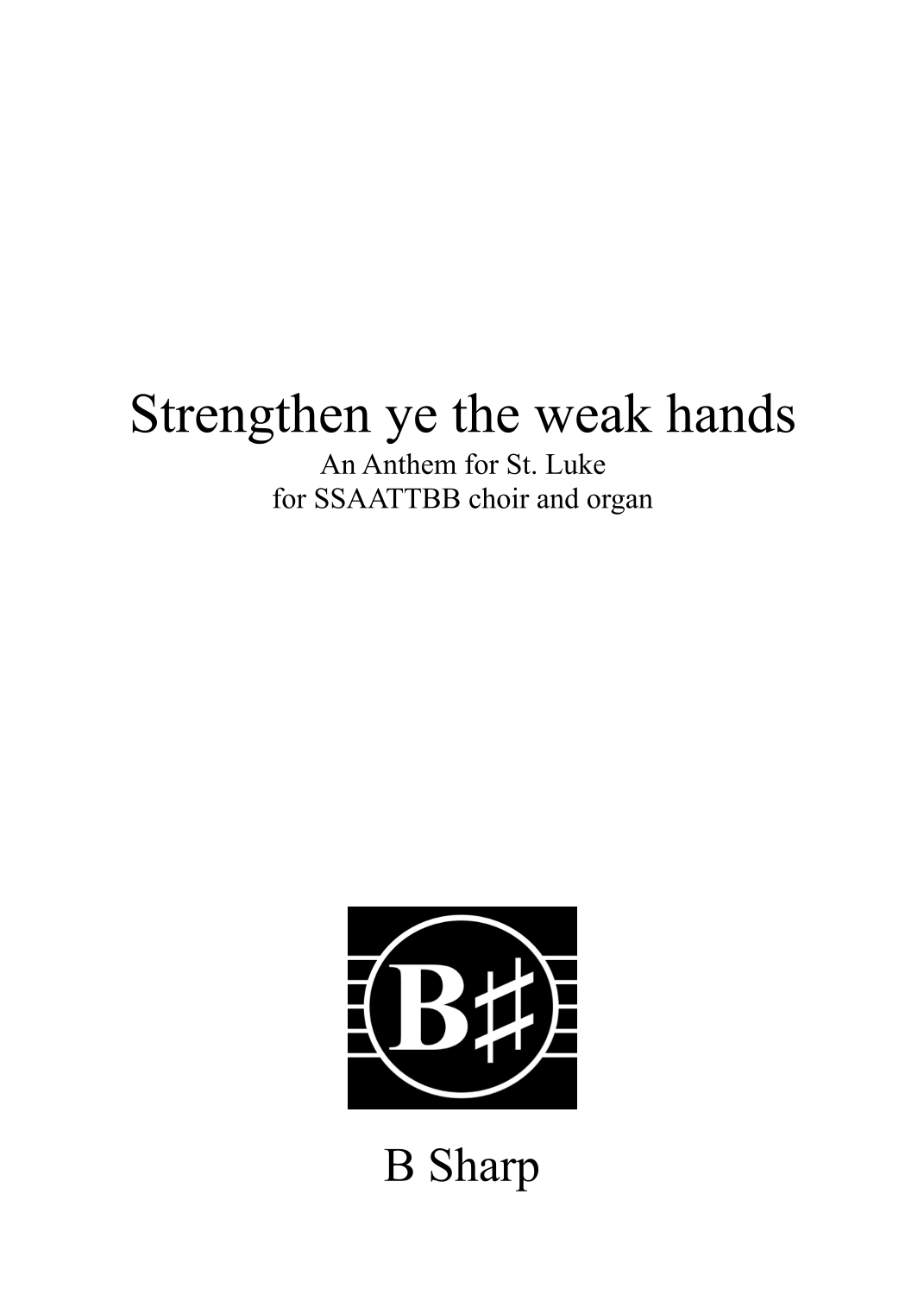 Strengthen Ye the Weak Hands (Anthem for St. Luke) by Barnabas Sharp ...