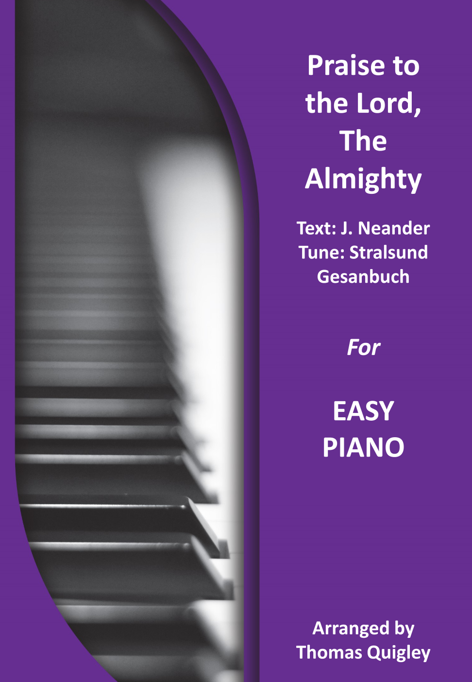 Praise to the Lord, the Almighty (arr. Thomas Quigley) by Text: J ...