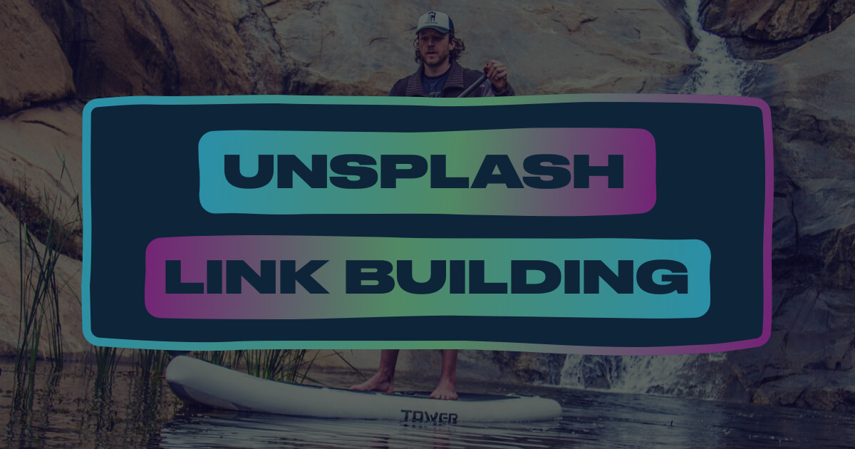 Using Unsplash for brand awareness and backlinks