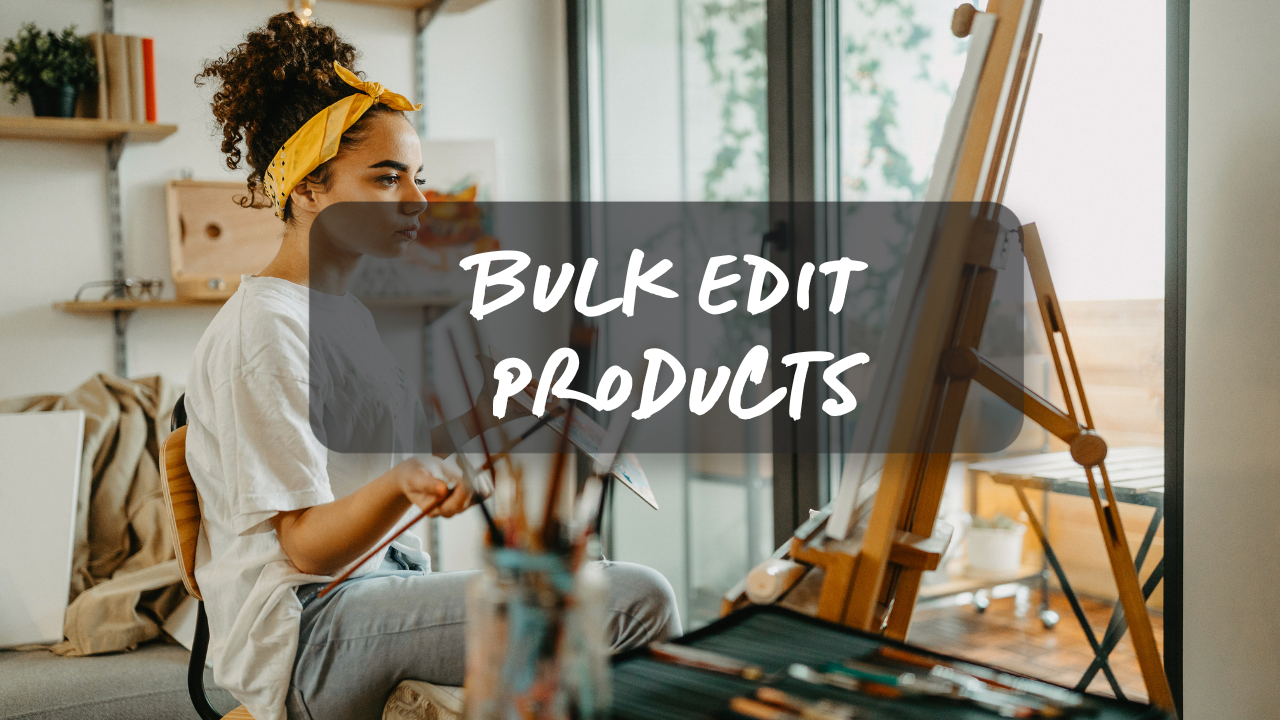 Bulk Edit Products | goimagine Maker Support Center