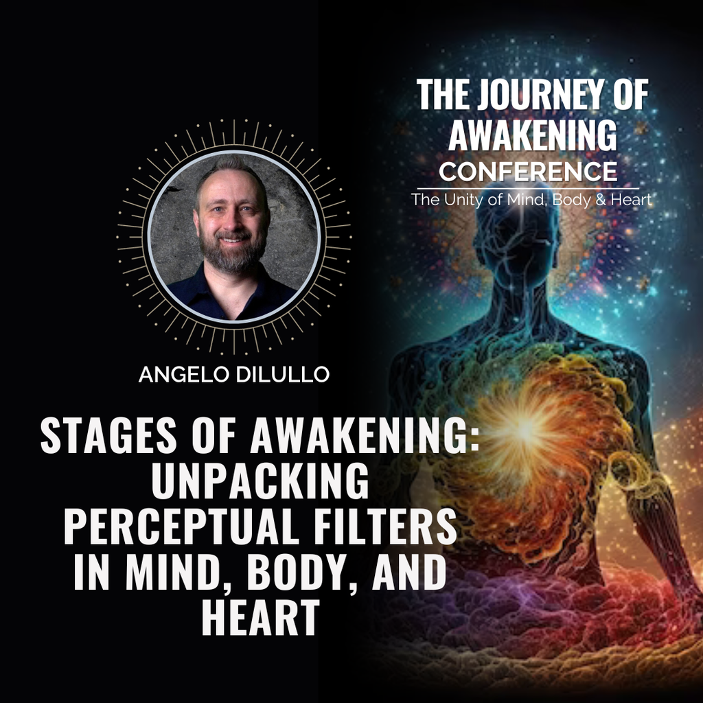 Angelo Dilullo, MD - The Journey of Awakening Conference: The Unity of ...