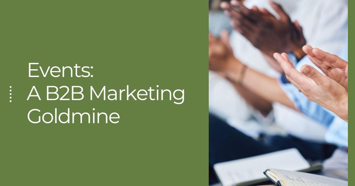 Events: A B2B Marketing Goldmine