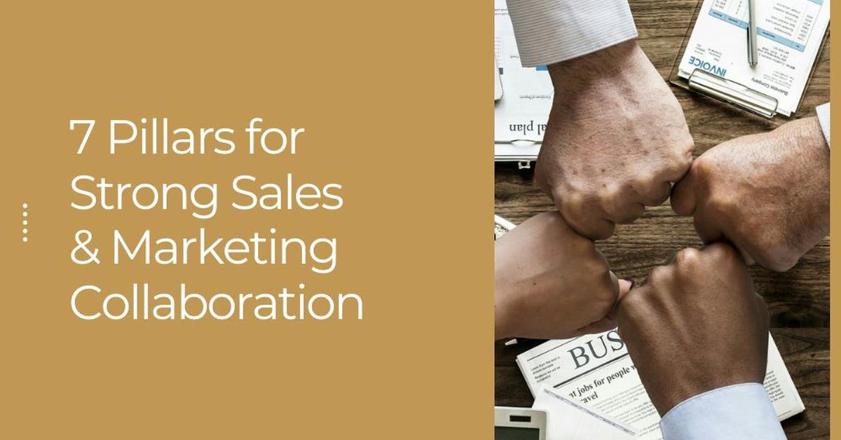 7 Pillars for Building Sales & Marketing Collaboration