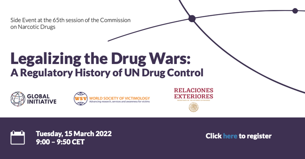 Legalizing the Drug Wars: A Regulatory History of UN Drug Control
