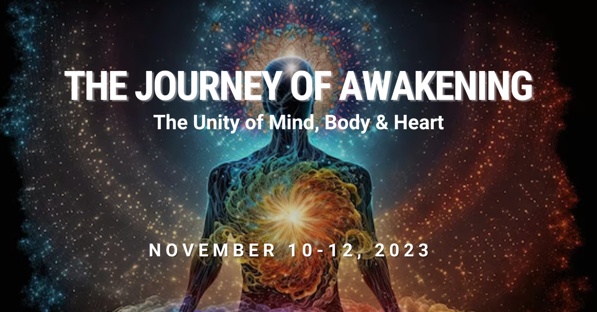 The Journey of Awakening Conference: The Unity of Mind, Body, and Heart