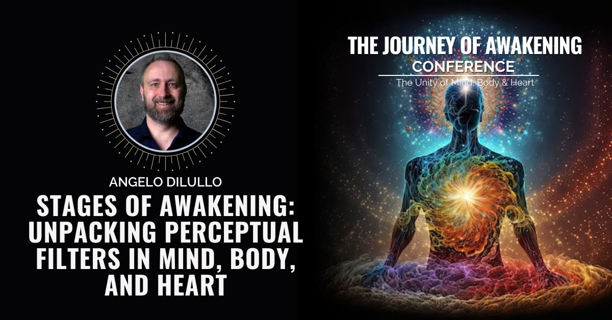 Angelo Dilullo, MD - The Journey of Awakening Conference: The Unity of ...