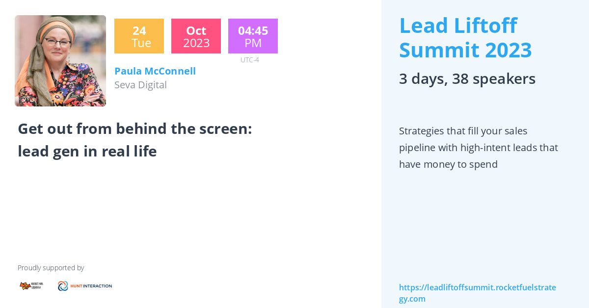 Get out from behind the screen: lead gen in real life - Lead Liftoff Summit 2023 by Rocket Fuel ...