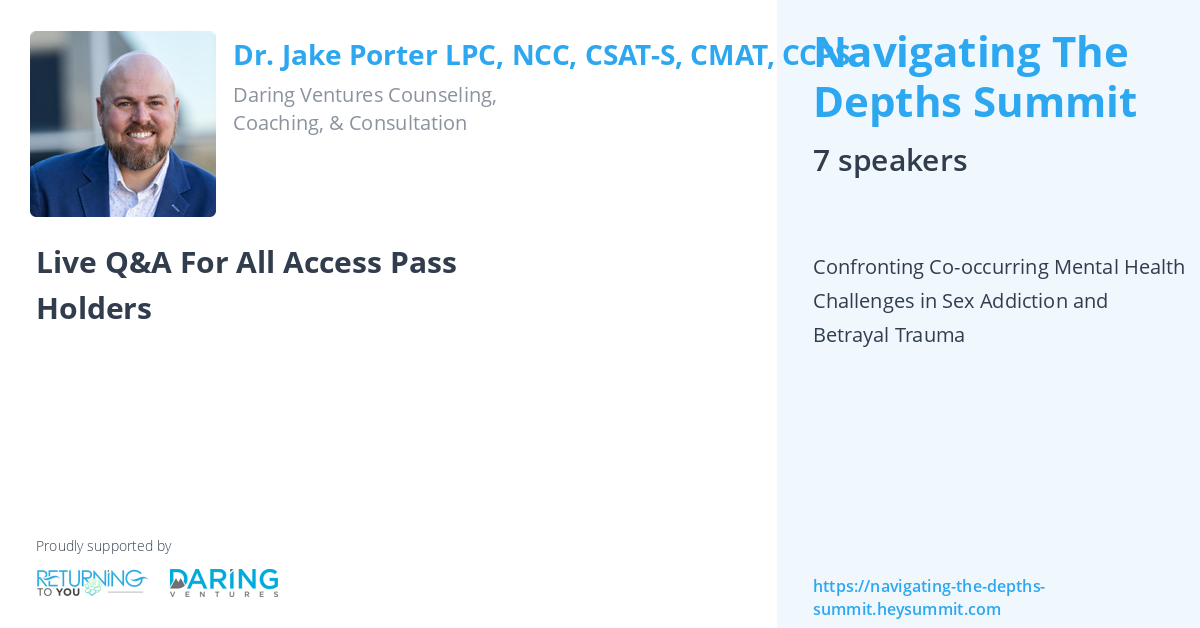 Dr. Jake Porter LPC, NCC, CSAT-S, CMAT, CCPS - Navigating The Depths Summit
