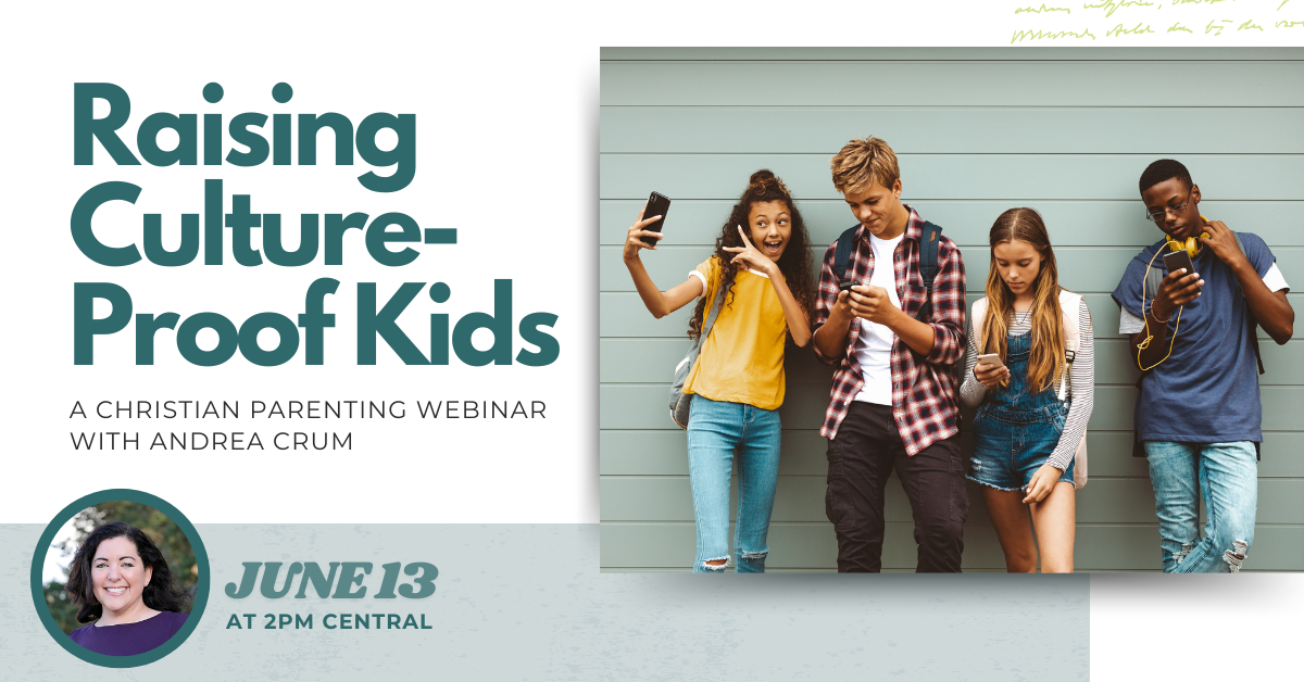 Raising Culture-Proof Kids: A Christian Parenting Webinar with Andrea Crum