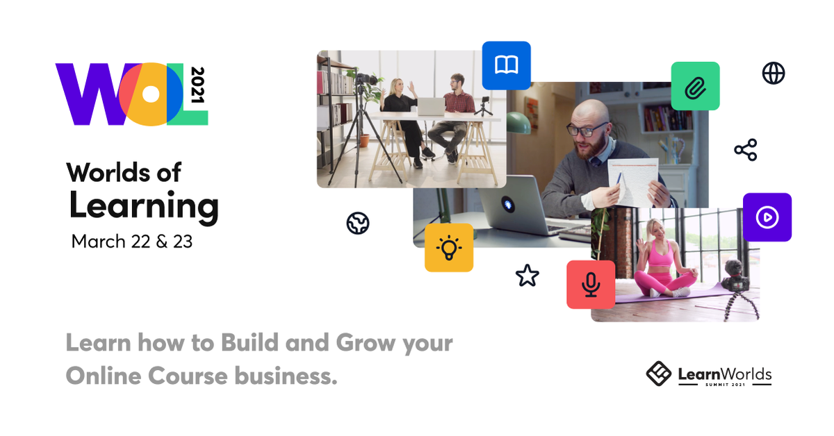 Replays - Worlds of Learning March 22nd & 23rd, 2021 by LearnWorlds