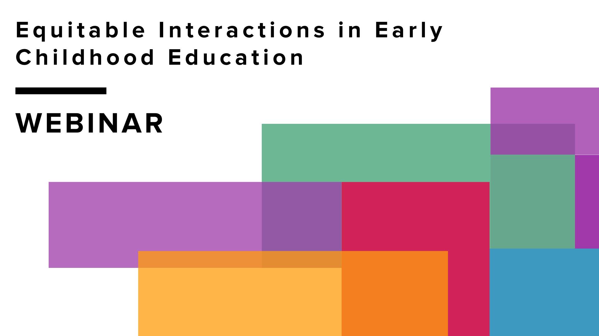 Webinar: Equitable Interactions in Early Childhood Education - Teachstone