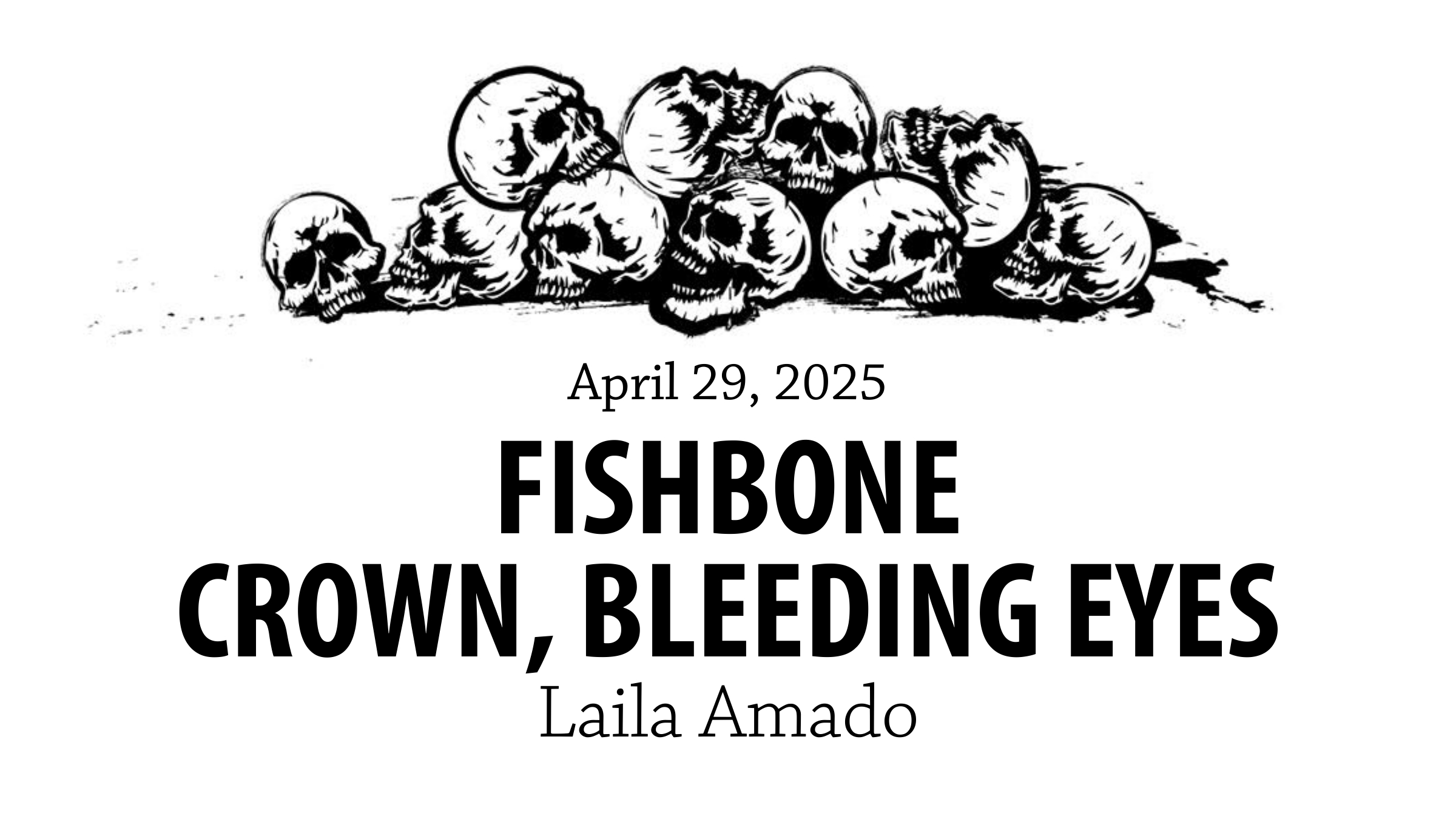 HAD :: Fishbone Crown, Bleeding Eyes by Laila Amado