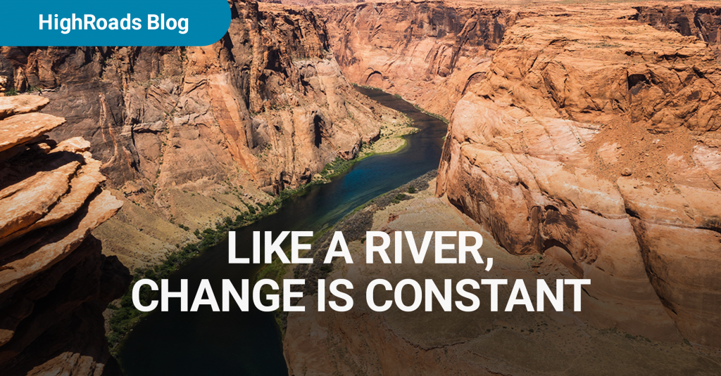 Like a river, change is constant - HighRoads