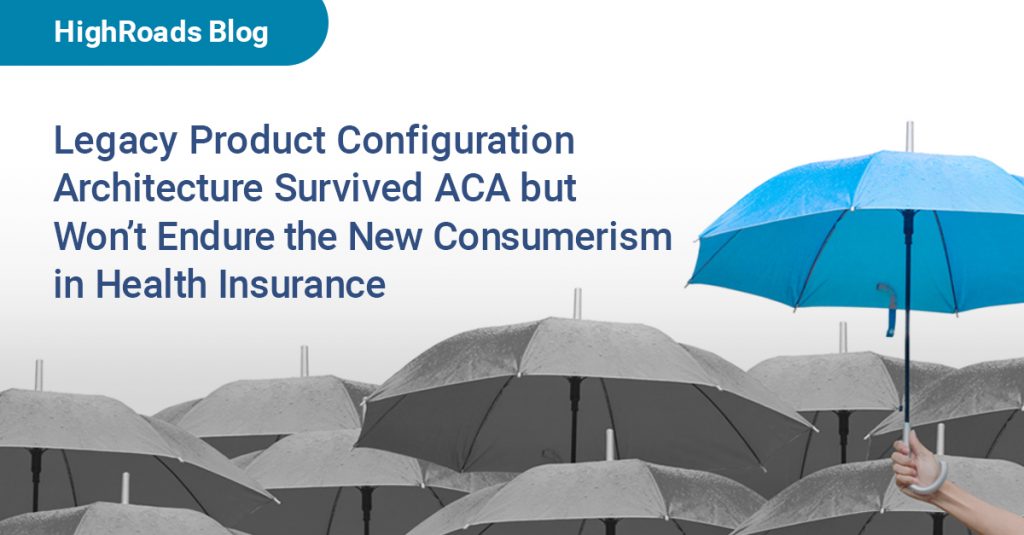 Legacy Product Configuration Architecture Survived ACA but Won’t Endure ...