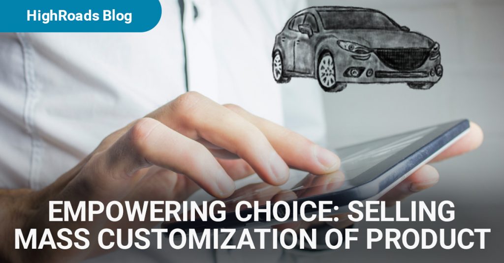 Empowering Choice: Selling Mass Customization of Product - HighRoads