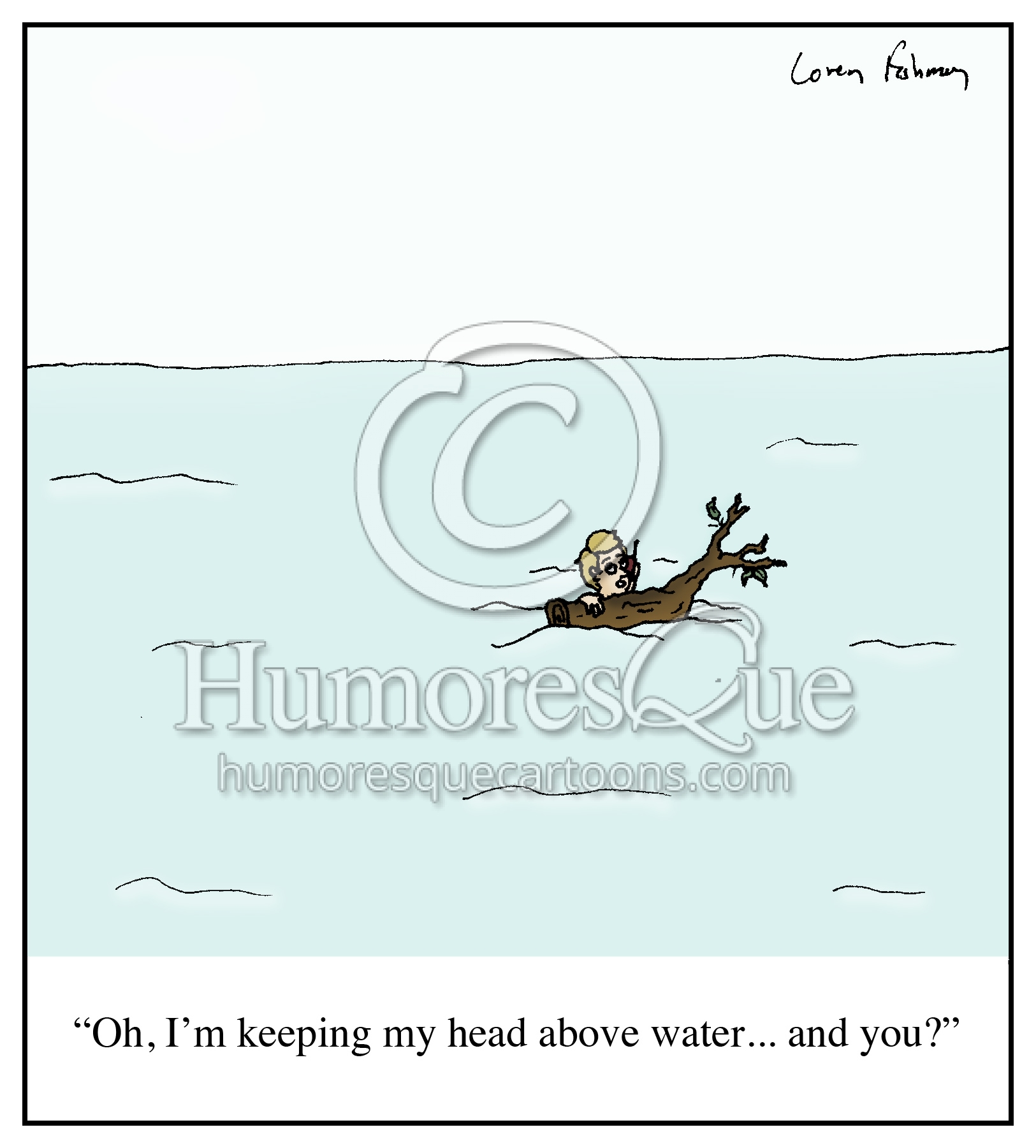 Cartoon: "Oh, I'm keeping my head above water... and you?" - Humoresque ...