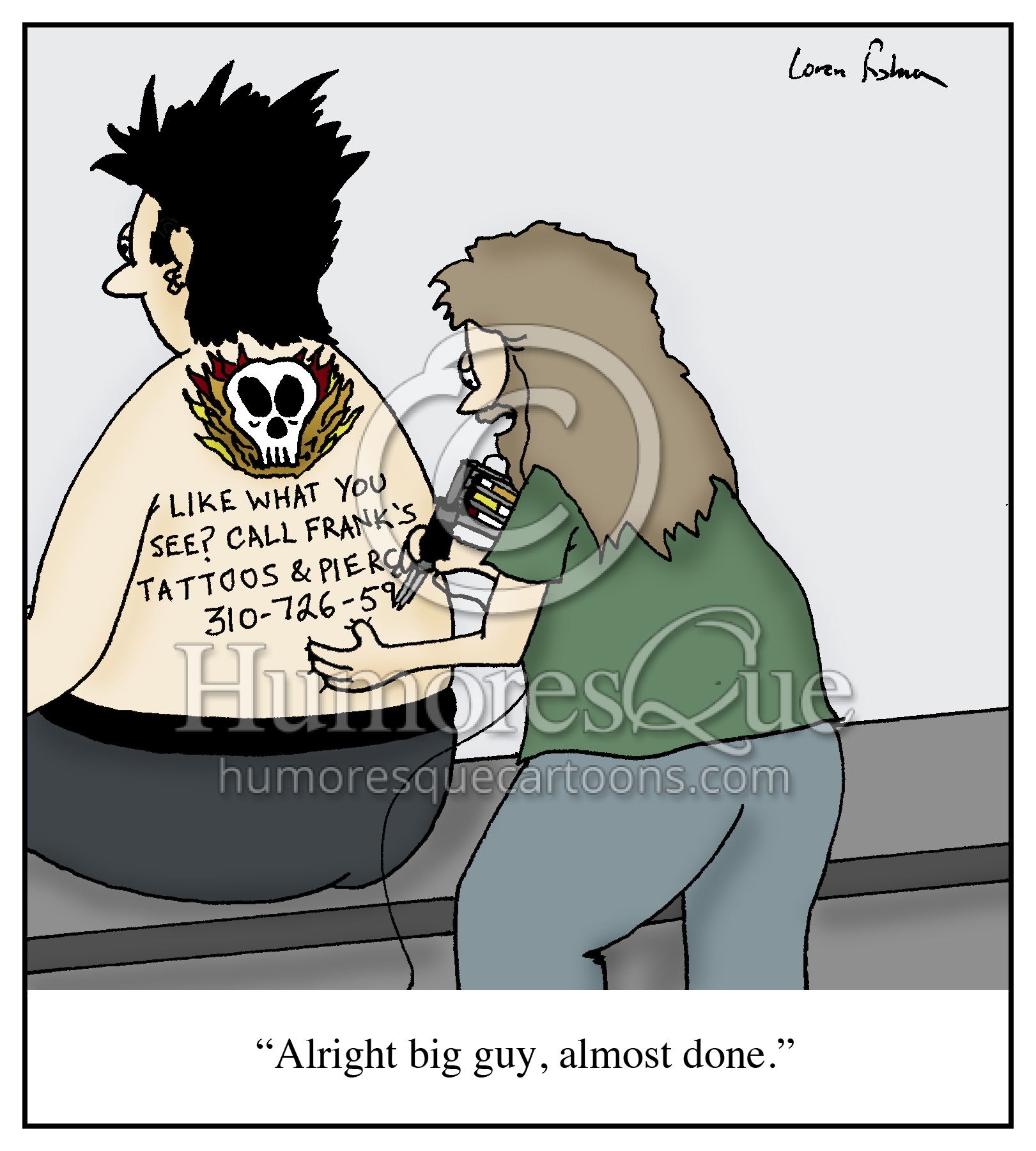 Cartoon: Tattoo Artist: "Alright big guy, almost done." - Humoresque ...