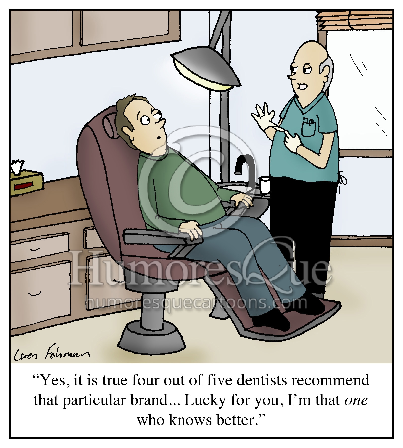 Cartoon: "Yes, it is true four out of five dentists recommend that ...