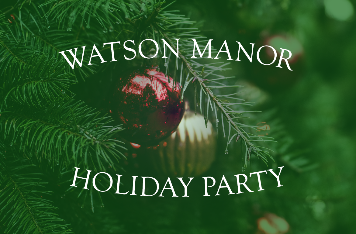 Watson Manor Holiday Party | Institute for Advanced Studies in Culture