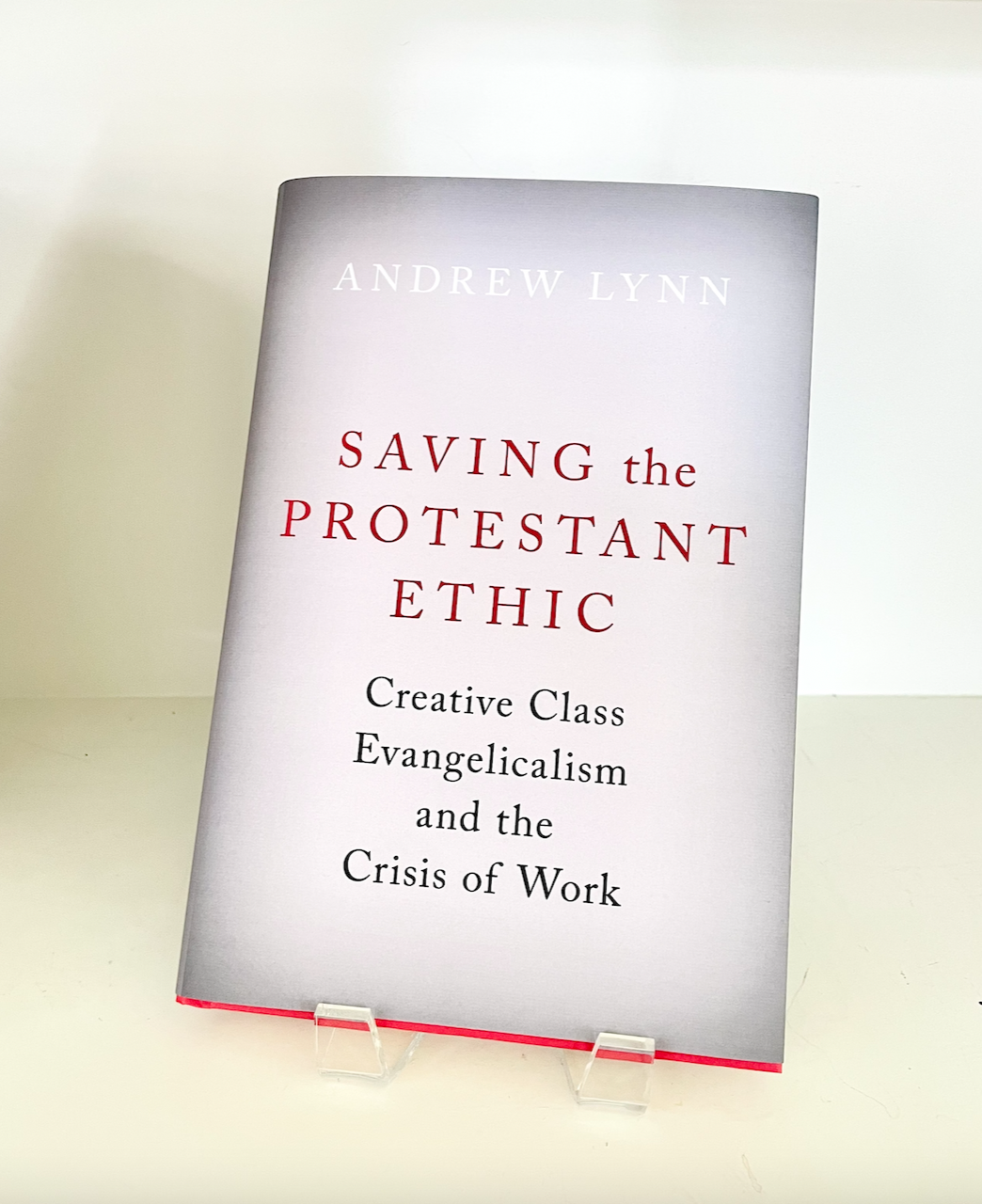 Saving the Protestant Ethic: Creative Class Evangelicalism and the ...