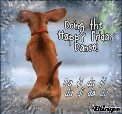 The " HAPPY FRIDAY DANCE" Picture #134698458 | Blingee.com
