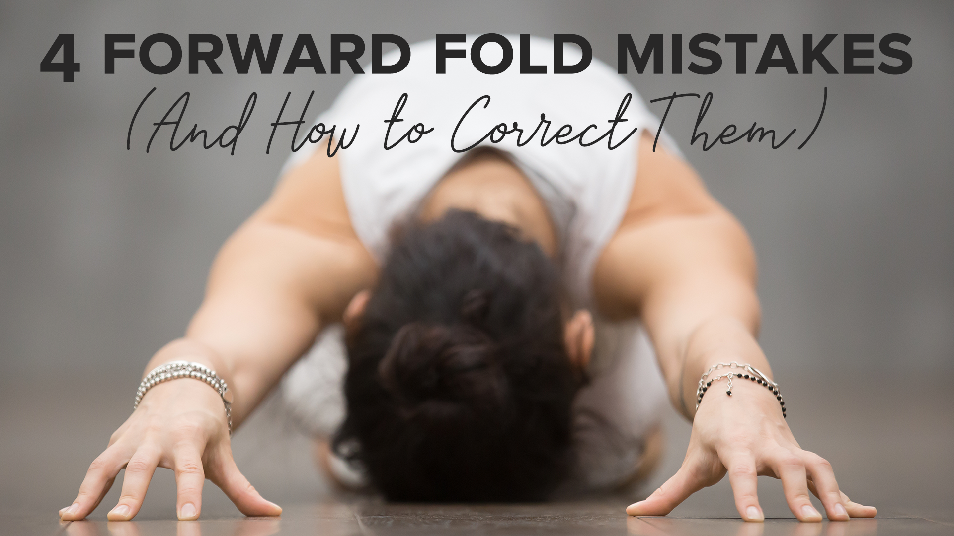 4 Forward Fold Mistakes (And How to Correct Them)