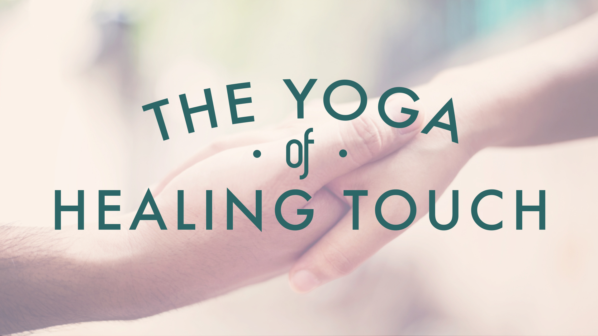 The Yoga of Healing Touch | Yoga International
