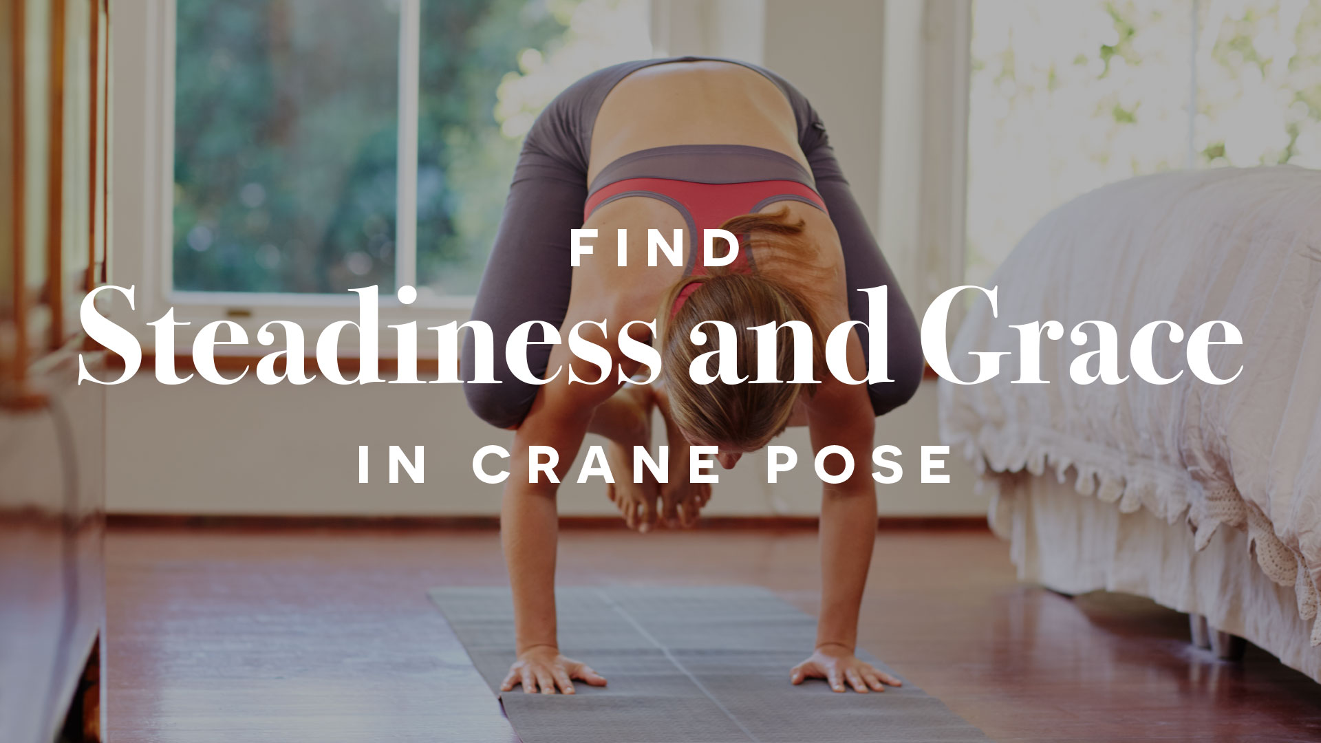 Find Steadiness and Grace in Crane Pose