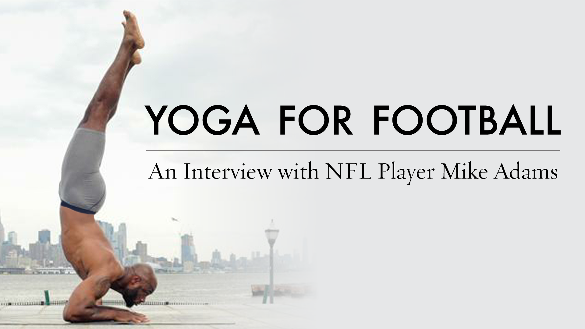 Yoga for Football: An Interview with NFL Player Mike Adams