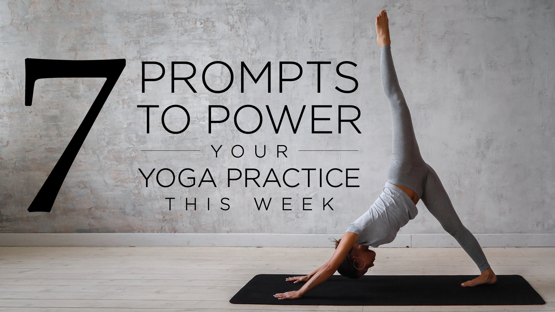 7 Prompts to Power Your Yoga Practice This Week