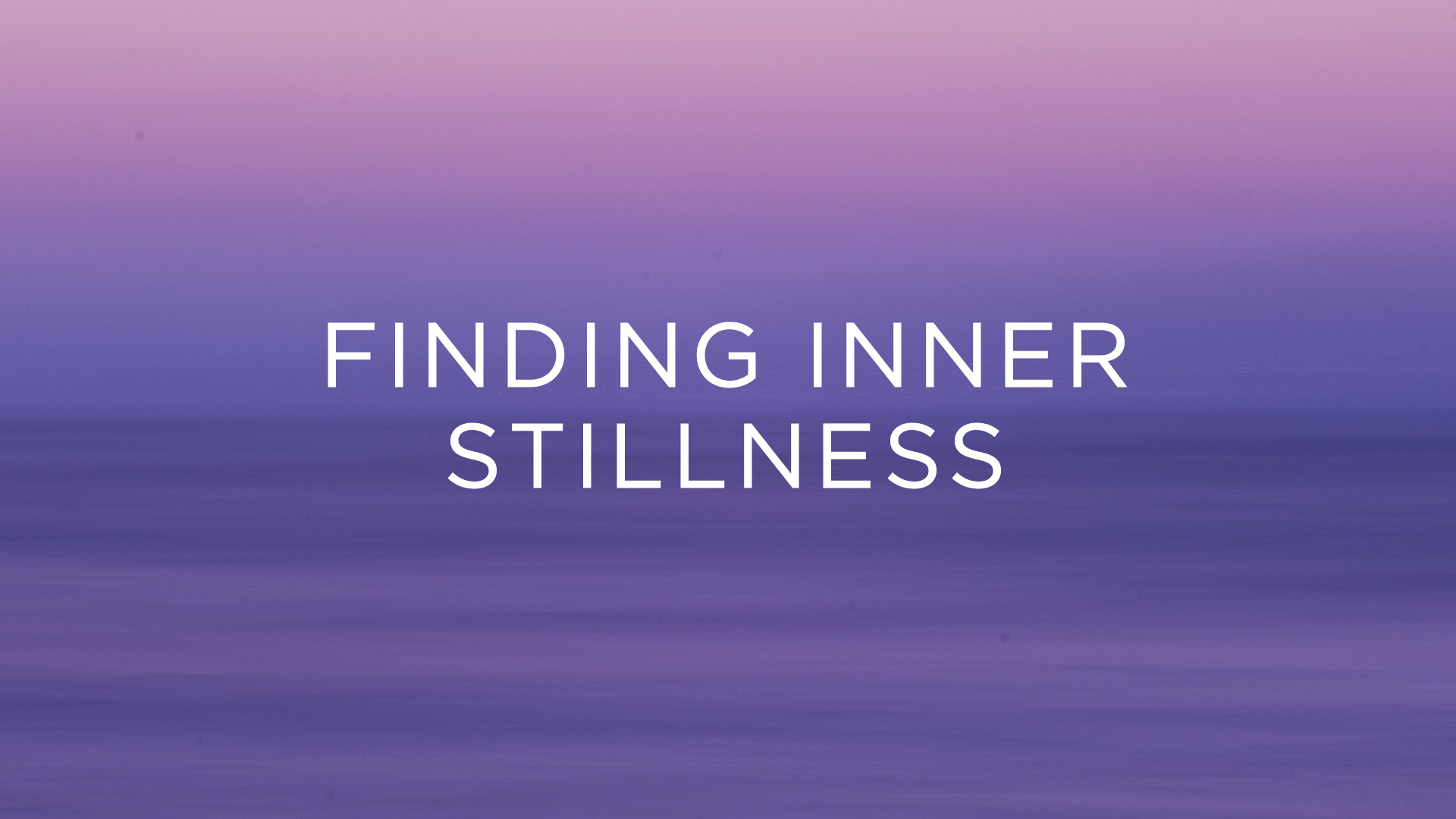 Guided Relaxation: Finding Inner Stillness