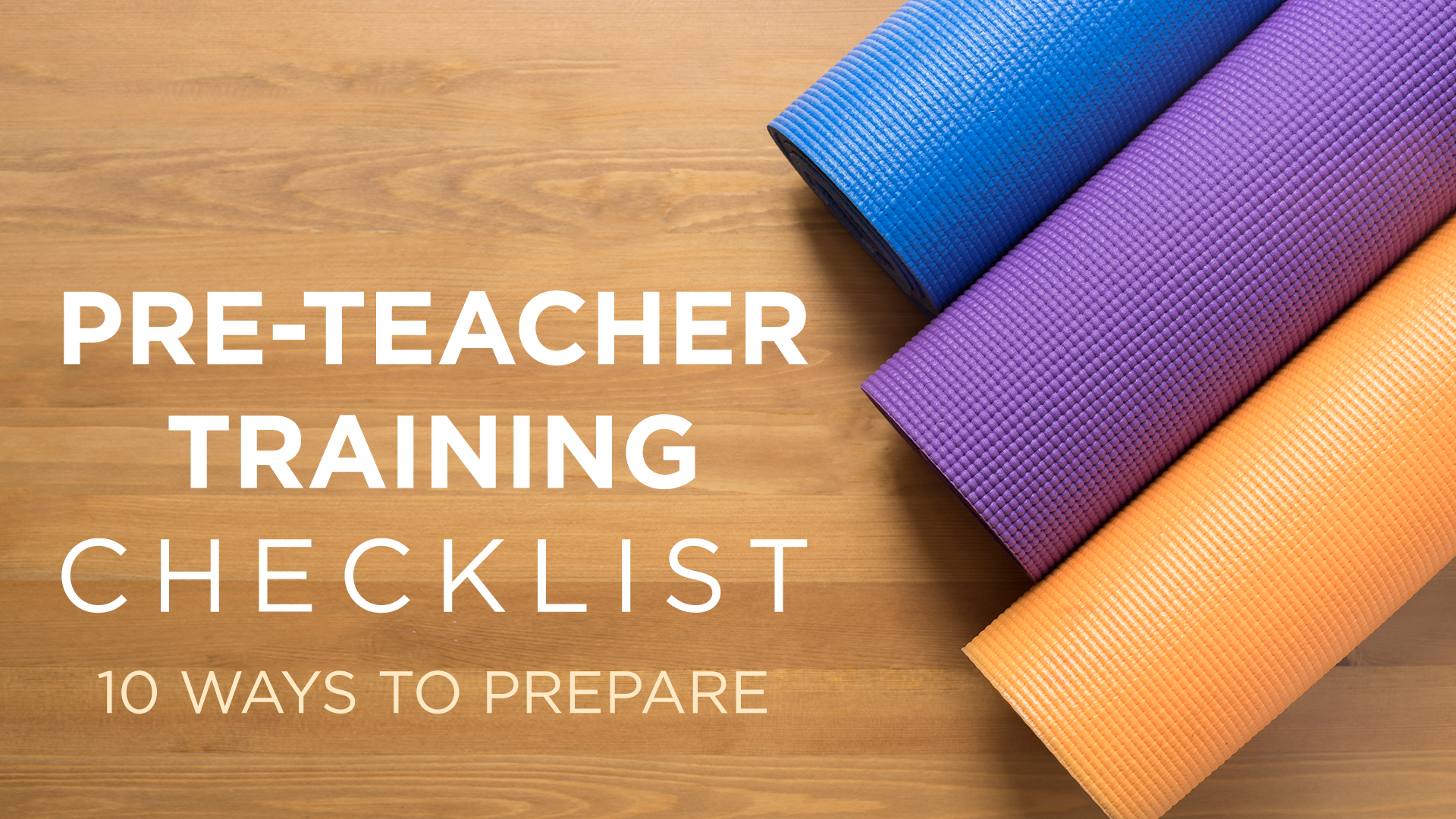 Pre-Teacher Training Checklist: 10 Ways to Prepare