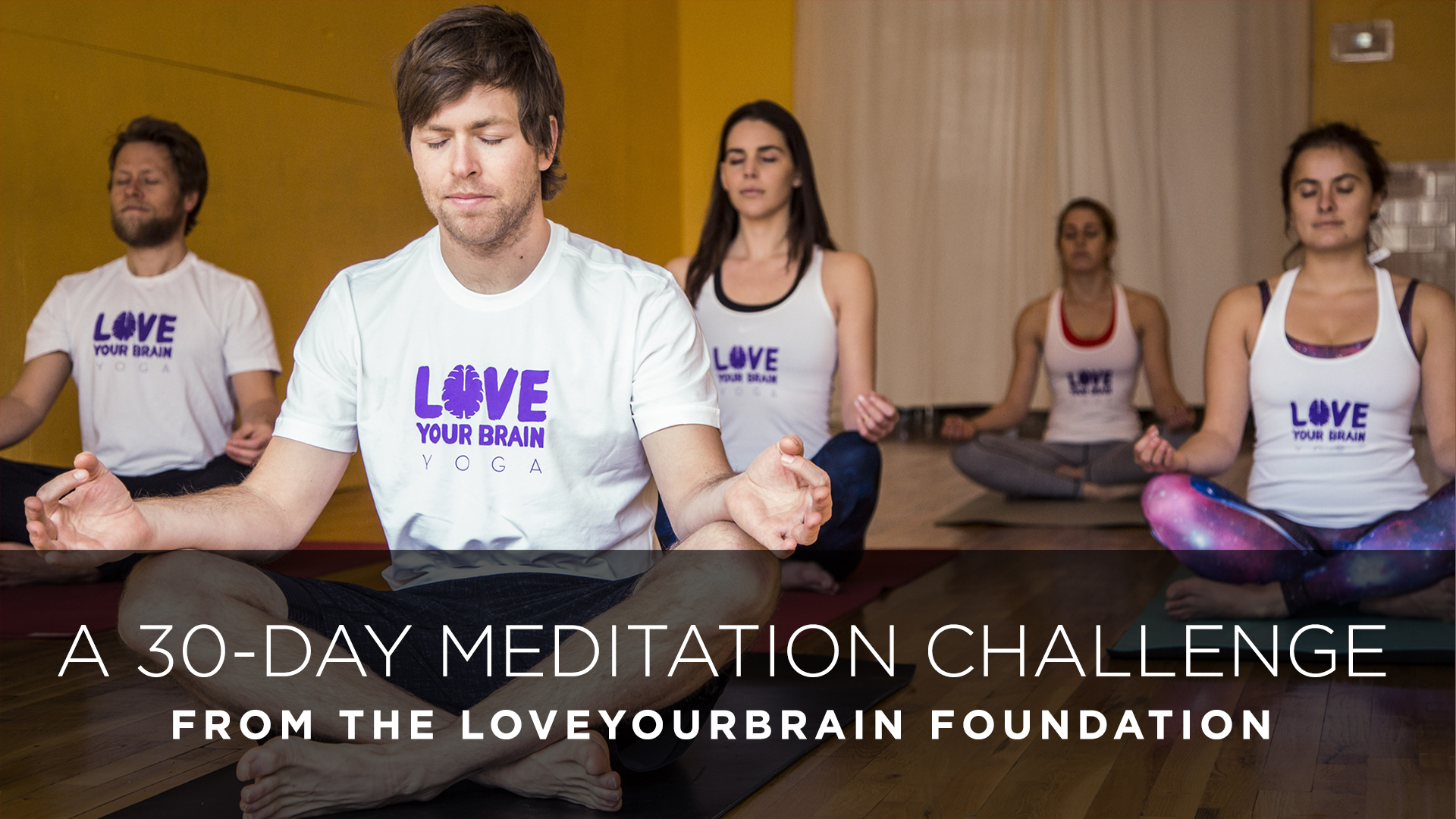 A 30-Day Meditation Challenge From the LoveYourBrain Foundation