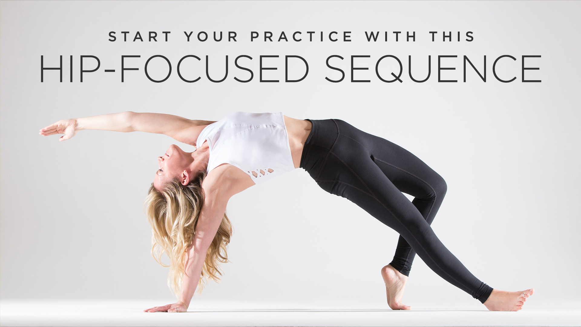 Start Your Practice With This Hip-Focused Sequence