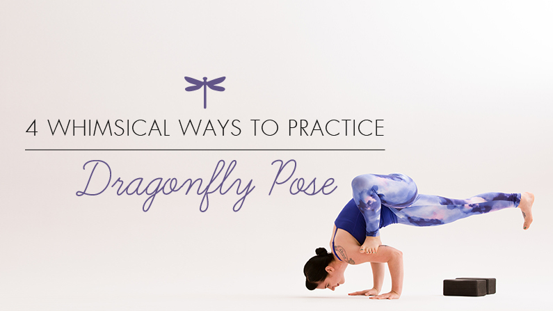4 Whimsical Ways to Practice Dragonfly Pose