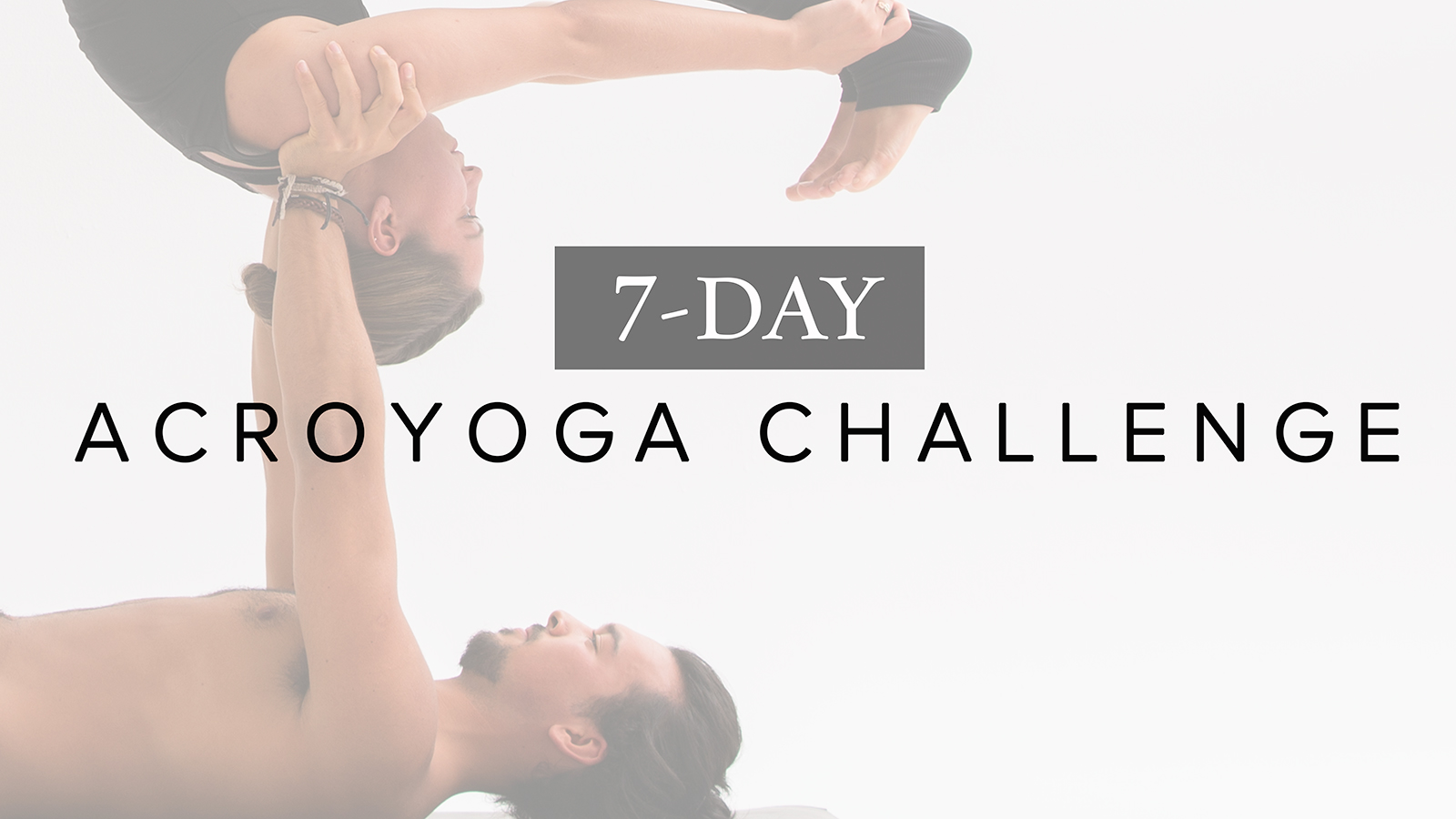 7 Day Acro Yoga Challenge Yoga International