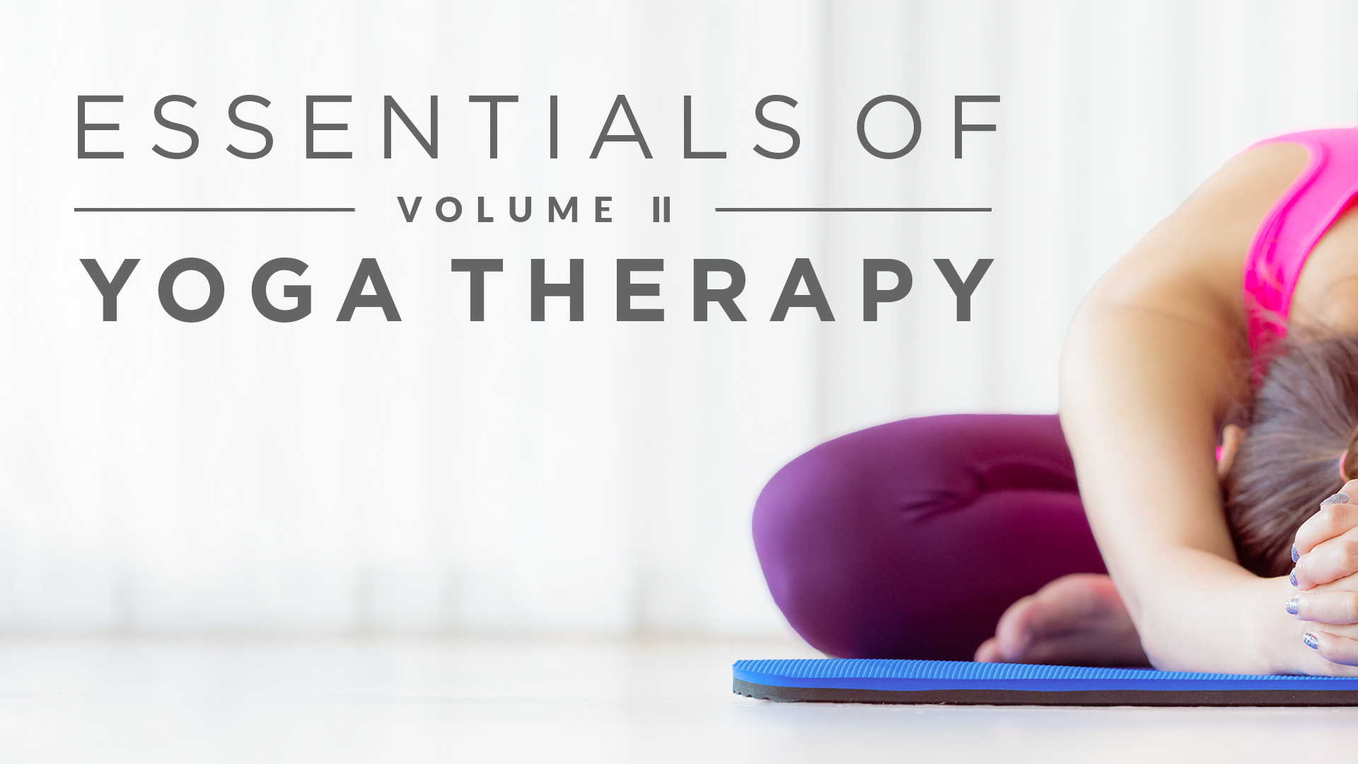 Essentials of Yoga Therapy, Vol. I+II | Yoga International