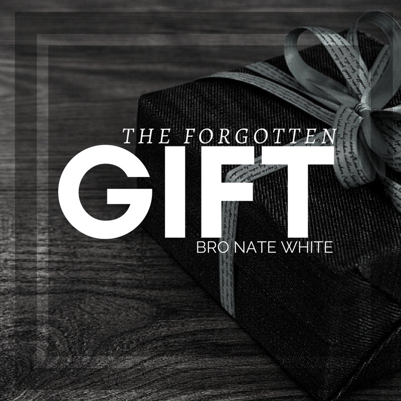 The Forgotten Gift - Bro Nate White