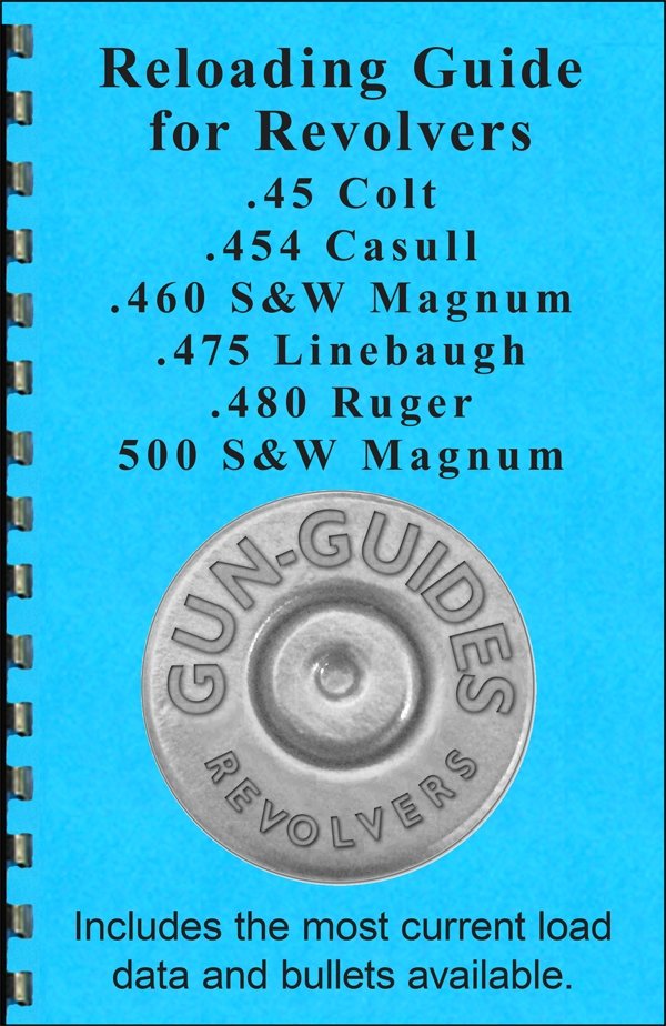 Reloading Guide Revolvers - .45 Colt ~ 500 S&W Gun-Guides®