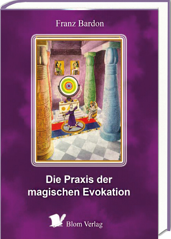 Franz Bardon: Die Praxis der magischen Evokation