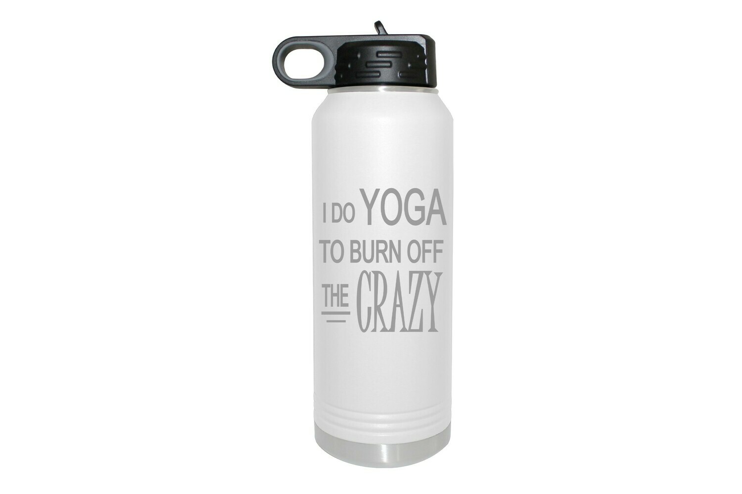 I do Yoga to burn off the Crazy Water Bottle 32 oz – Store – Define U