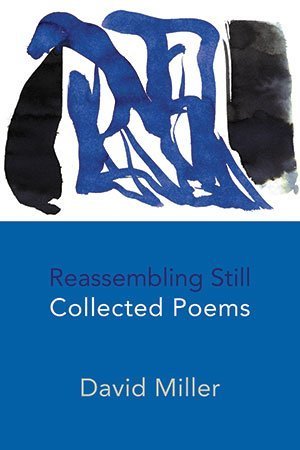 Shearsman Books buy David Miller - Reassembling Still - Collected Poems