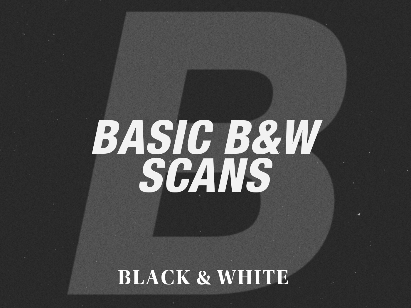 Basic B W Scans
