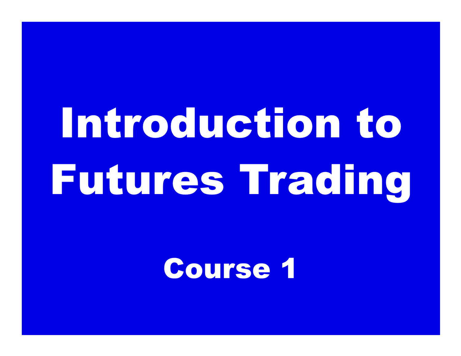 Introduction To Futures Trading Course 1