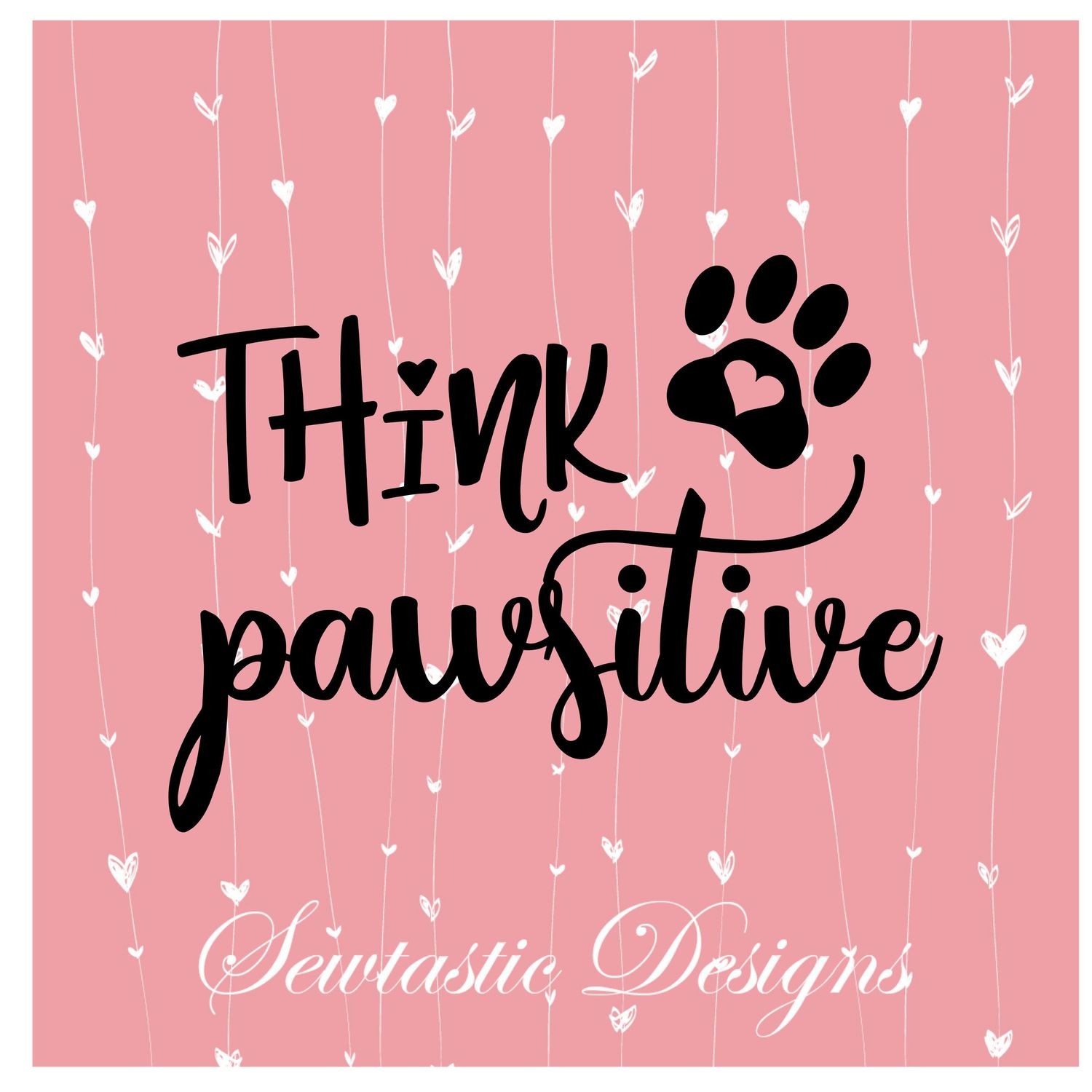 Think Pawsitive SVG, Cat SVG, Dog SVG, Pawsitive SVG, Cut File, Iron On ...