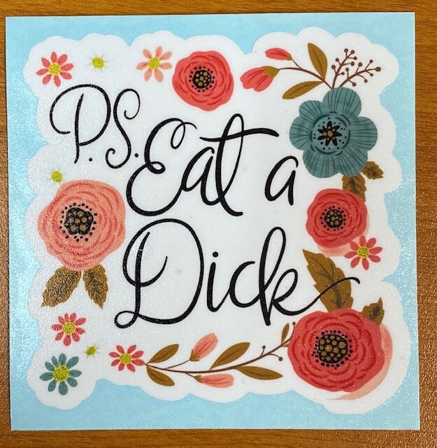 P.S. Eat a Dick Sticker | Store | Carpy's Print Co.